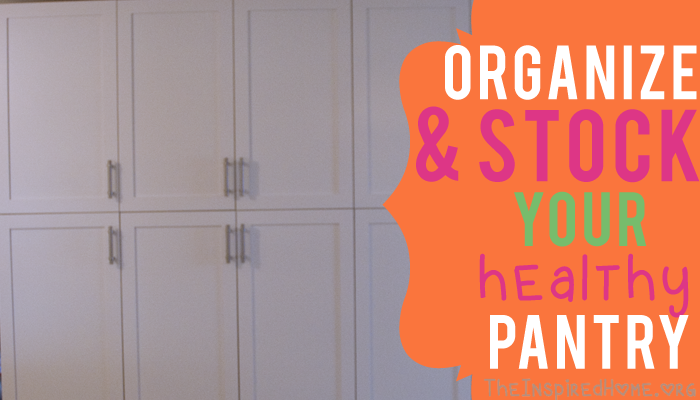 Healthy Foods for Your Pantry & Pantry Organization • The Inspired Home