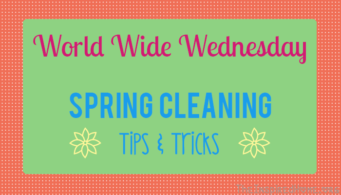 World Wide Wednesday: Spring Cleaning • The Inspired Home