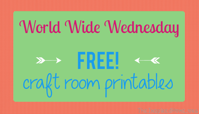 World Wide Wednesday: Free Craft Room Printables • The Inspired Home
